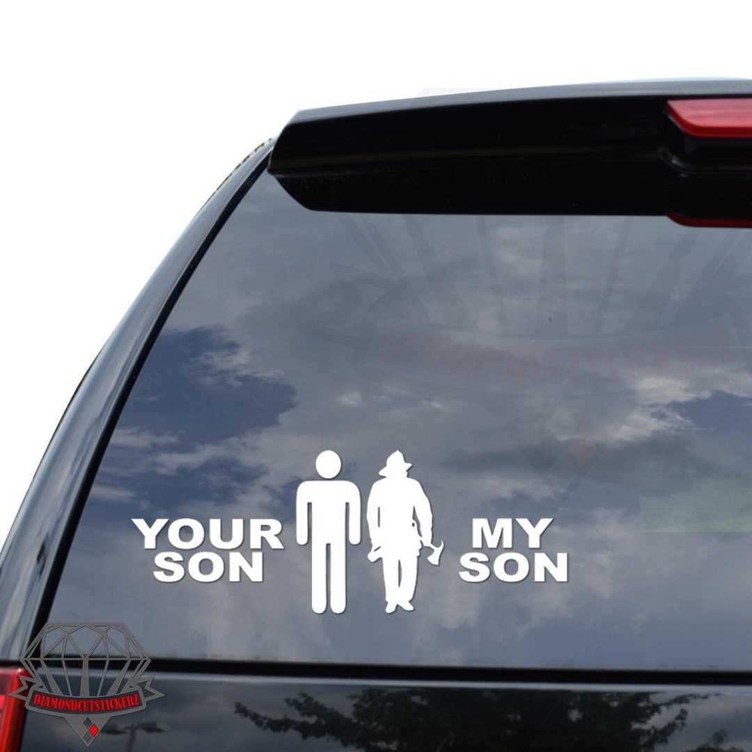 Your Son My Son Comparison Firefighter Fireman Sticker Decal for Car ...