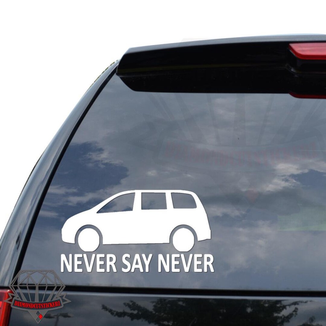 Funny Never Say Never Minivan Dad Mom Family Sticker Decal for Car ...
