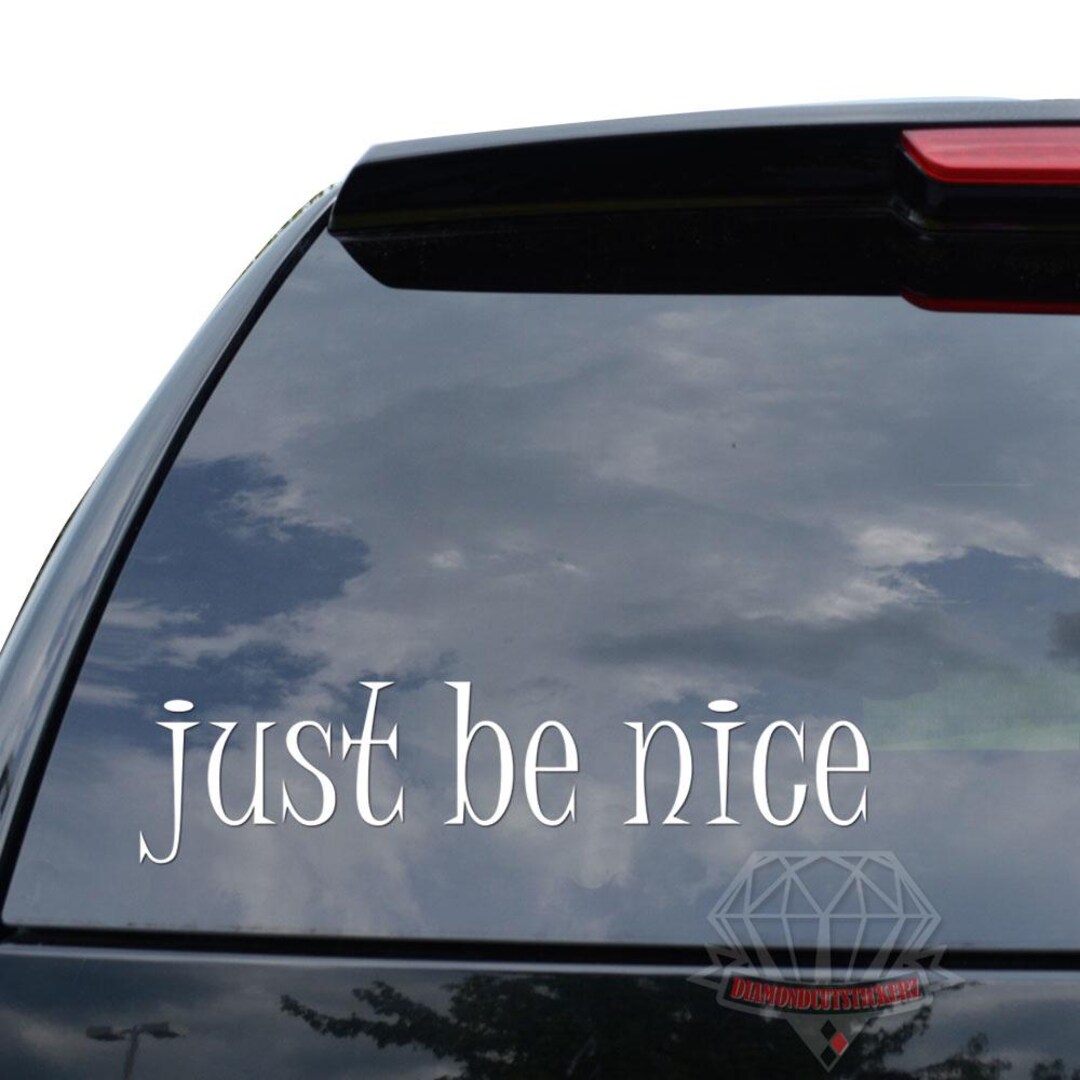 Just Be Nice Sticker Decal for Car Truck Motorcycle Window Bumper ...