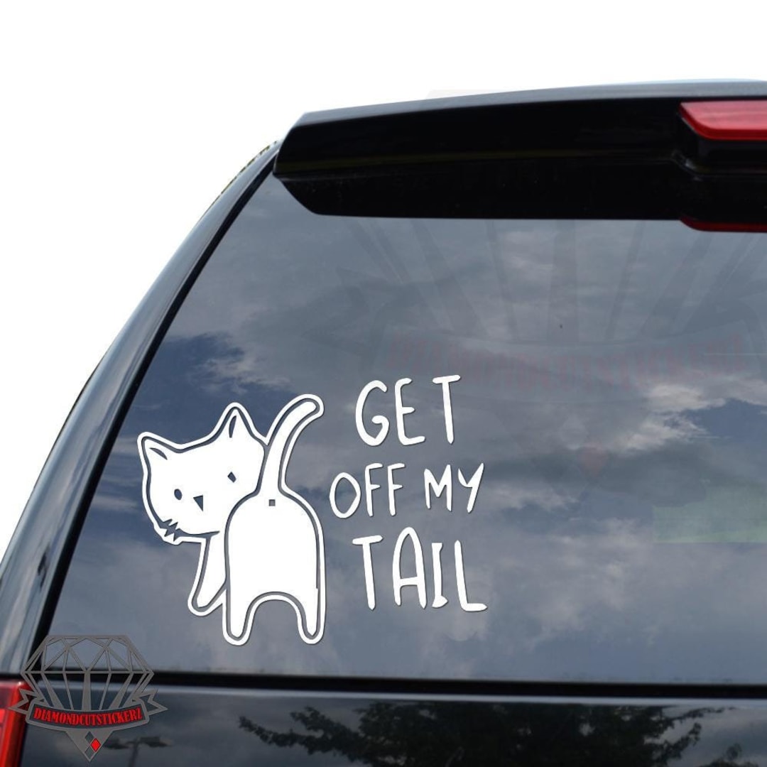 Get off My Tail Cat Kitty Kitten Tailgater Sticker Decal for Car Truck ...