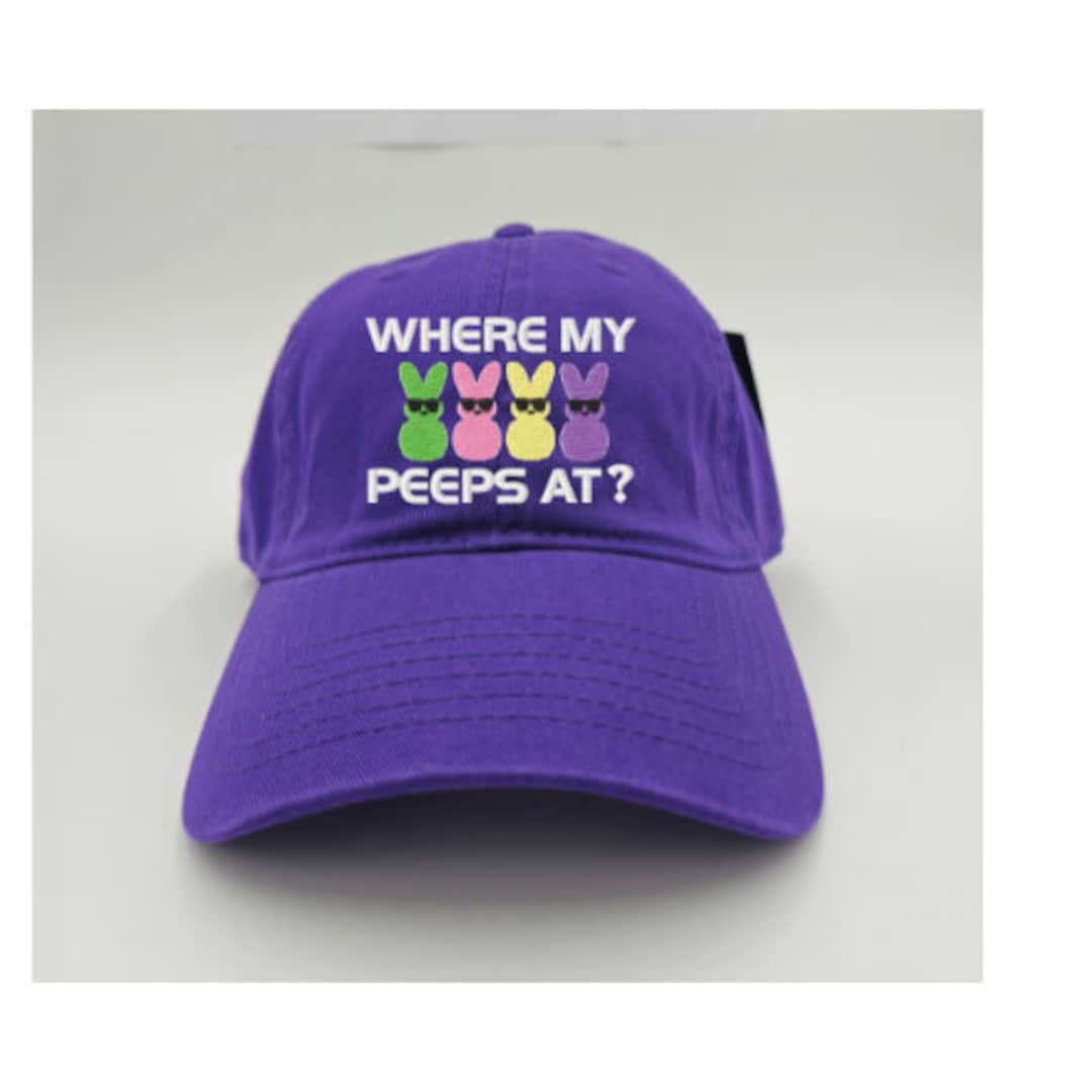 Where My Peeps at Embroidered Hat, Peeps Hat, Peeps Dad Hat, Funny Dad ...
