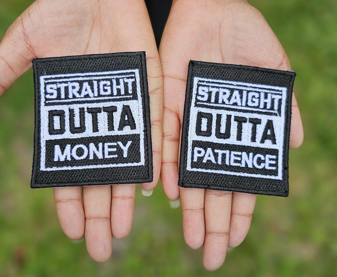Funny Straight Outta Patience Patches, Funny Quote Iron on Patch, Funny Memes Patch, Money Patch ...