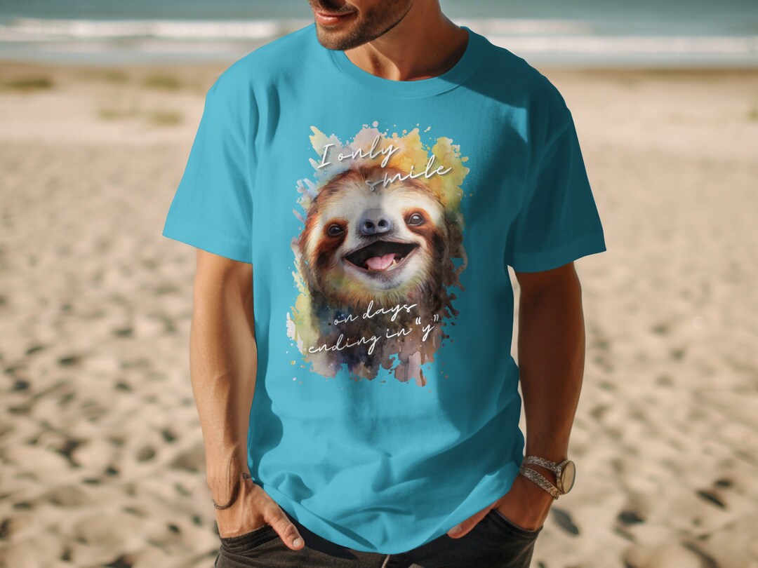 I Only Smile on Days Ending in Y Sloth Shirt Sloth Shirt Motivational ...