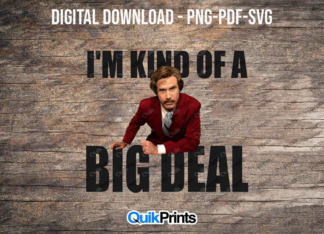 Ron Burgundy - I'm Kind of a Big Deal - Digital Download - Digital File ...