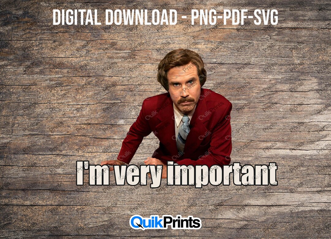 Ron Burgundy - I'm Very Important - Digital Download - Digital File ...