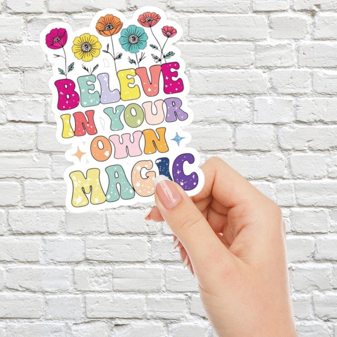Believe in Your Own Magic Sticker, Positivity Sticker, Believe Sticker ...