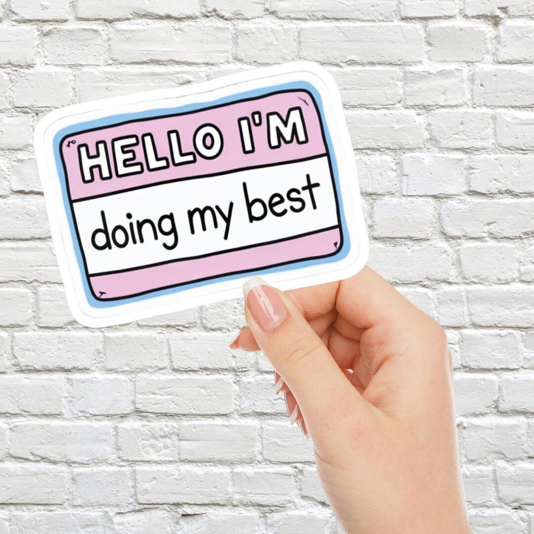 Hello I'm Doing My Best Sticker, Doing My Best Name Tag Sticker, Water ...