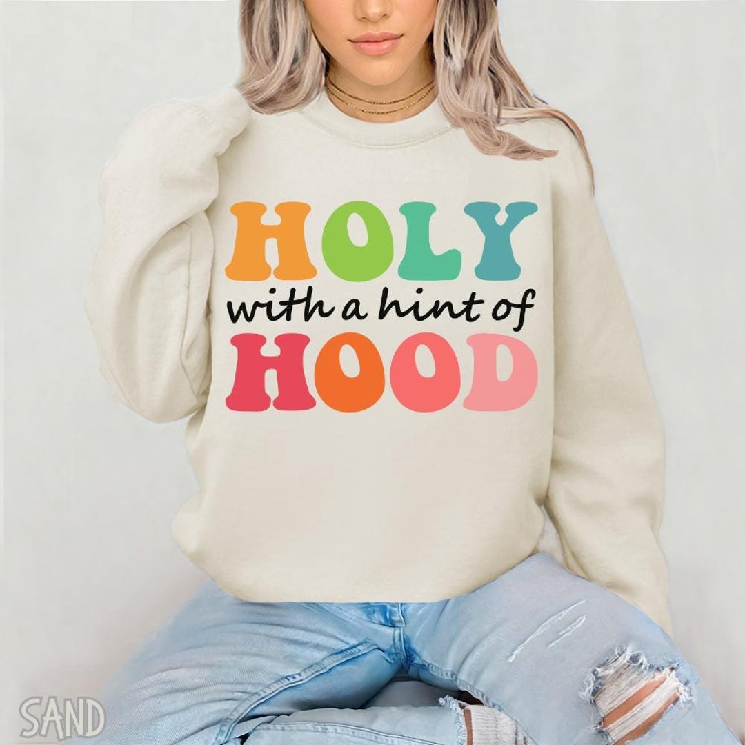 Half Hood Half Holy Sweater, Funny Christian Sweatshirt, Holy With a ...