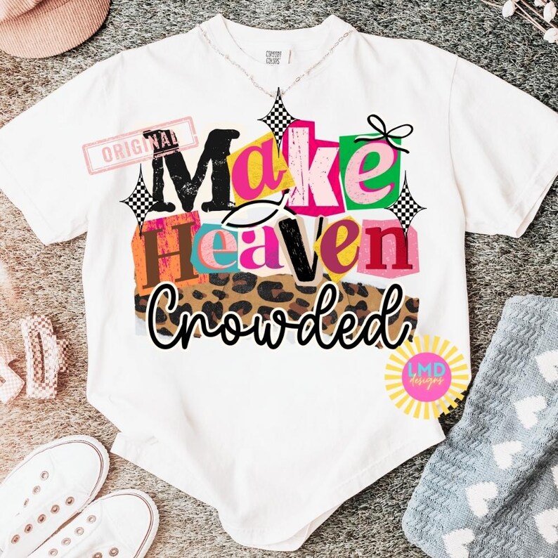 Christian Png, Make Heaven Crowded PNG, Christian Sublimation ...