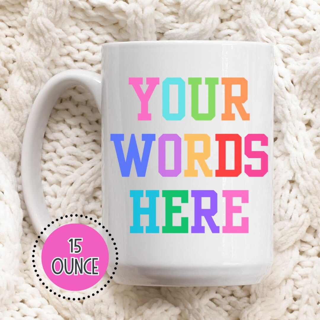 Customizable Mug Personalized Coffee Cup, Your Words Here Personalized ...