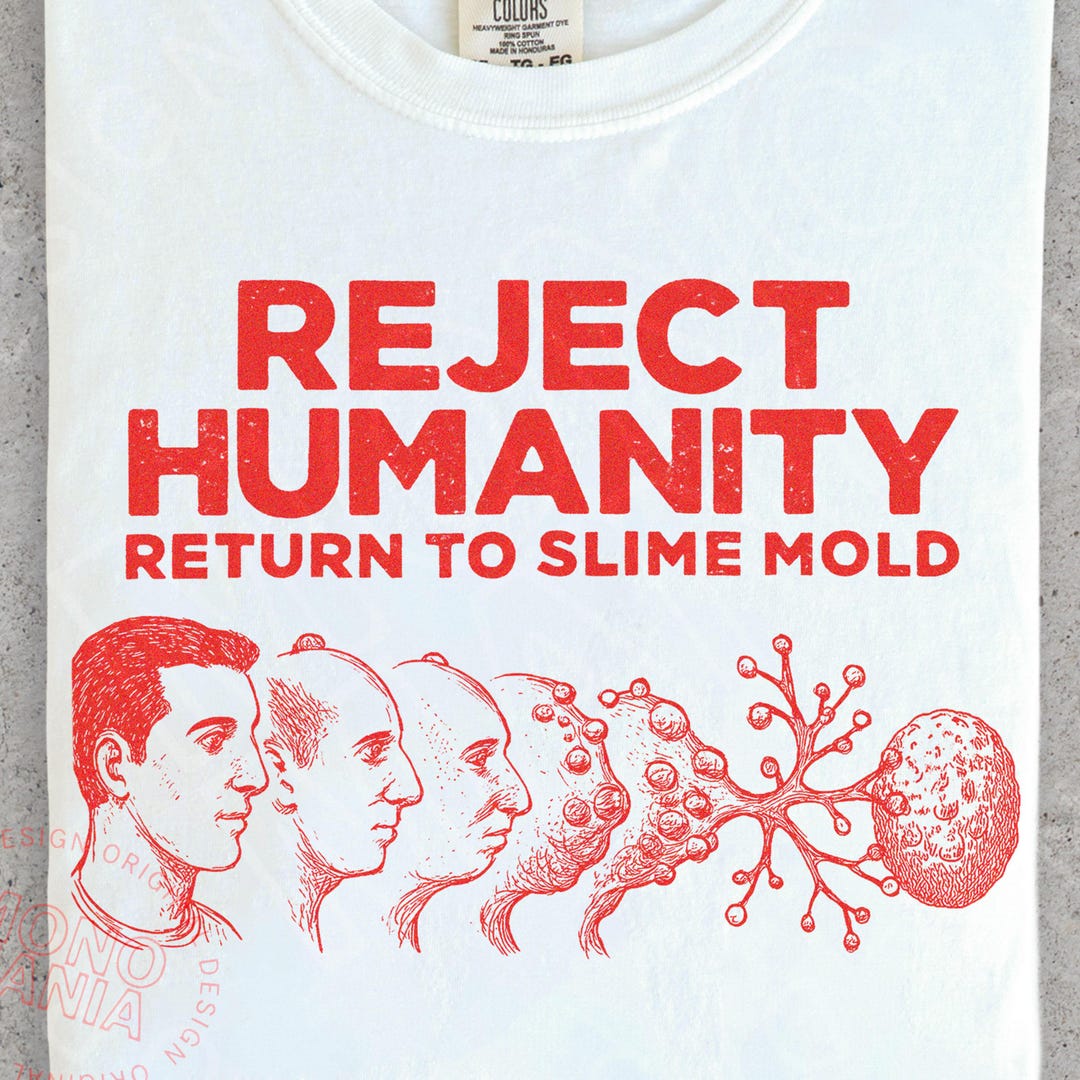 Reject Humanity Return to Slime Mold Shirt Meme Tshirt T-shirt Tee - Etsy