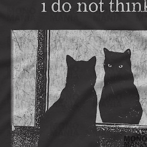 I Do Not Think Therefore I Do Not Am, Funny Cat Shirt, Grunge Tshirt ...