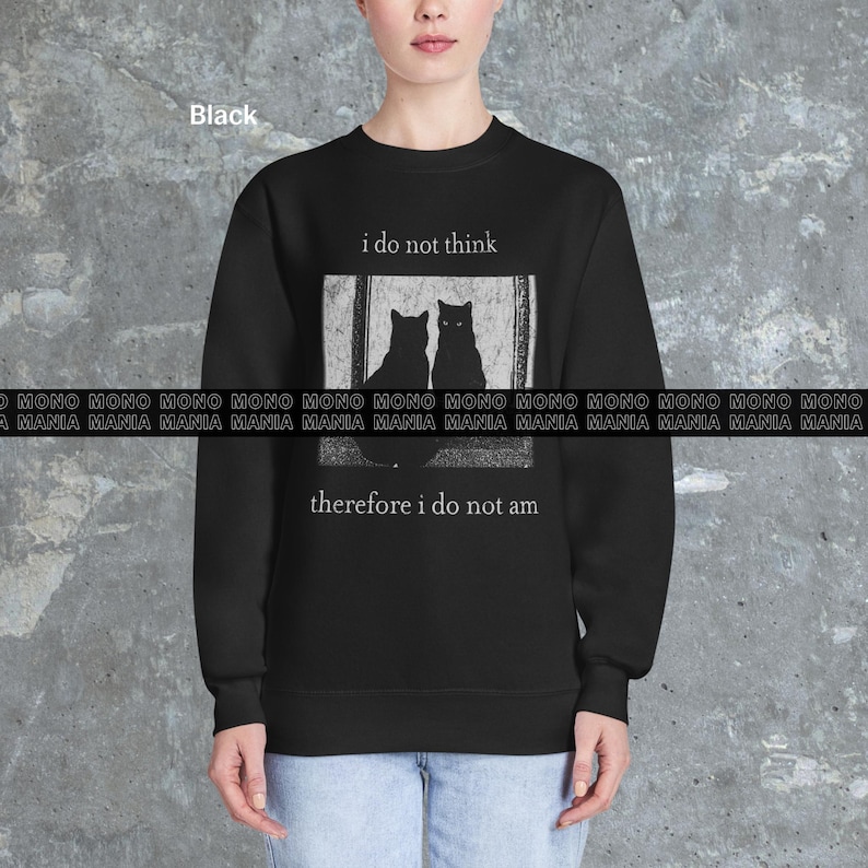 I Do Not Think Therefore I Do Not Am, Funny Cat Sweatshirt, Grunge ...