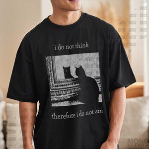 I Do Not Think Therefore I Do Not Am, Funny Cat Shirt, Grunge Tshirt ...