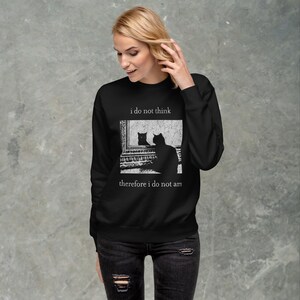 I Do Not Think Therefore I Do Not Am, Funny Cat Sweatshirt, Grunge ...