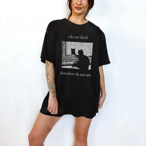 I Do Not Think Therefore I Do Not Am, Funny Cat Shirt, Grunge Tshirt ...