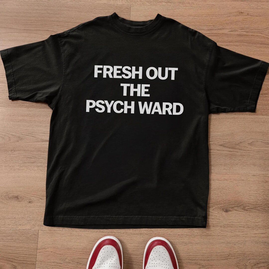 Fresh Out the Psych Ward | Y2K Cursed T-shirt Funny Meme Twitter Shirts ...