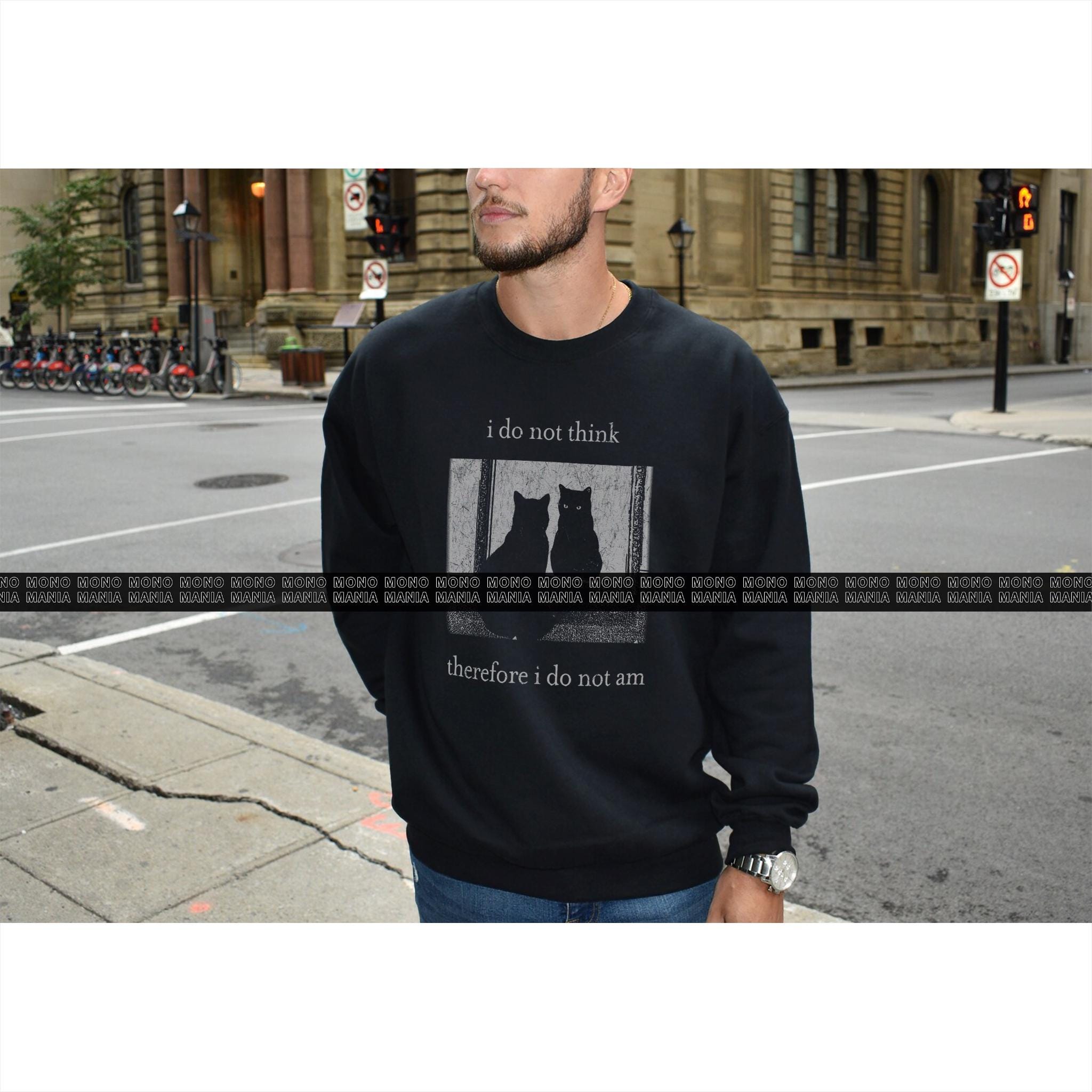 I Do Not Think Therefore I Do Not Am, Funny Cat Sweatshirt, Grunge ...
