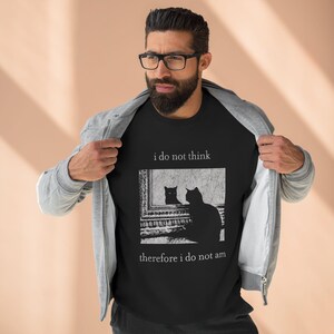 I Do Not Think Therefore I Do Not Am, Funny Cat Sweatshirt, Grunge ...