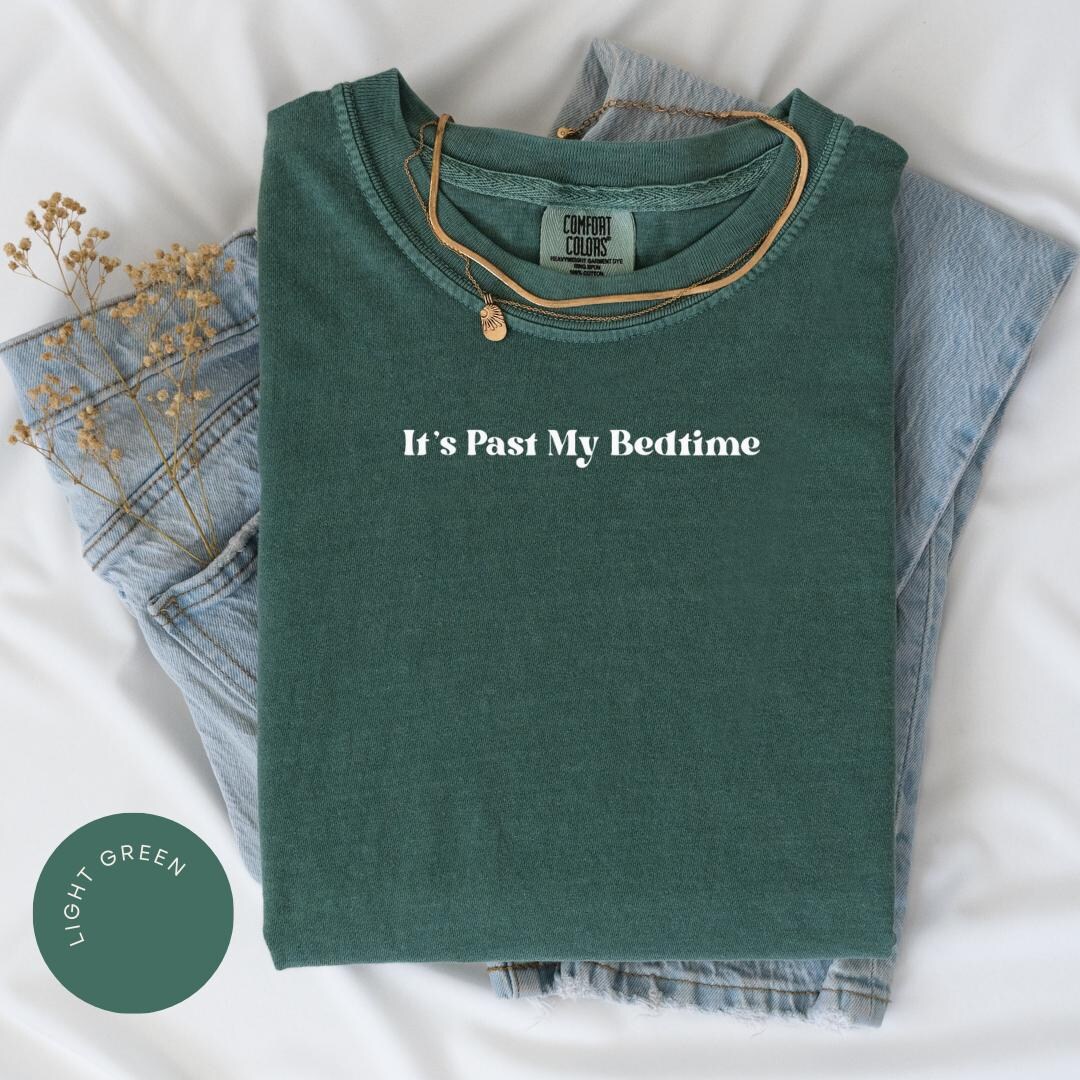 Its Past My Bedtime Comfort Colors® Shirt, Bedtime Shirt, Funny Y2k ...