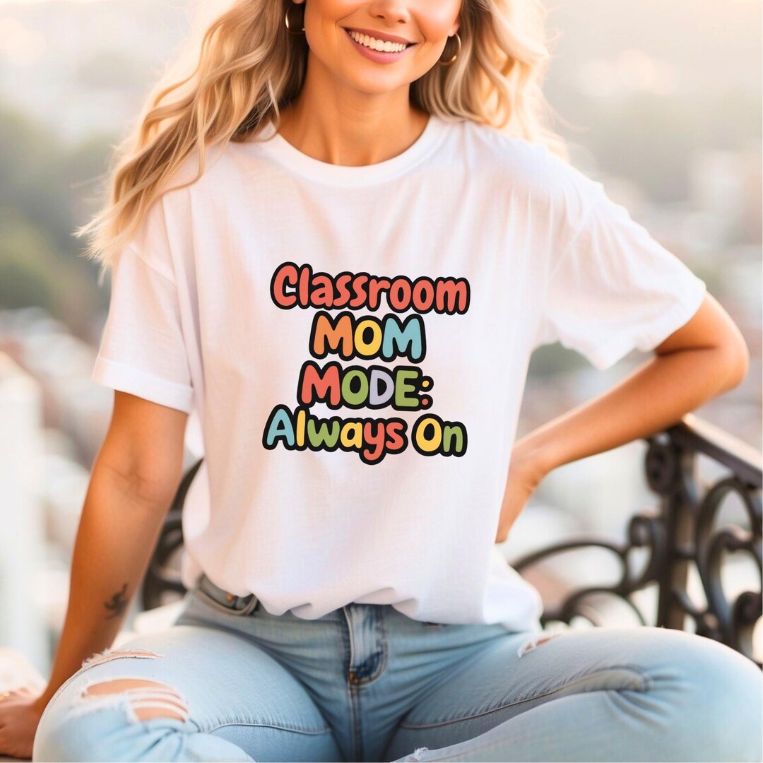 Classroom Mom Shirt | Funny Classroom Mom Mode Tee | Always on | Unique ...