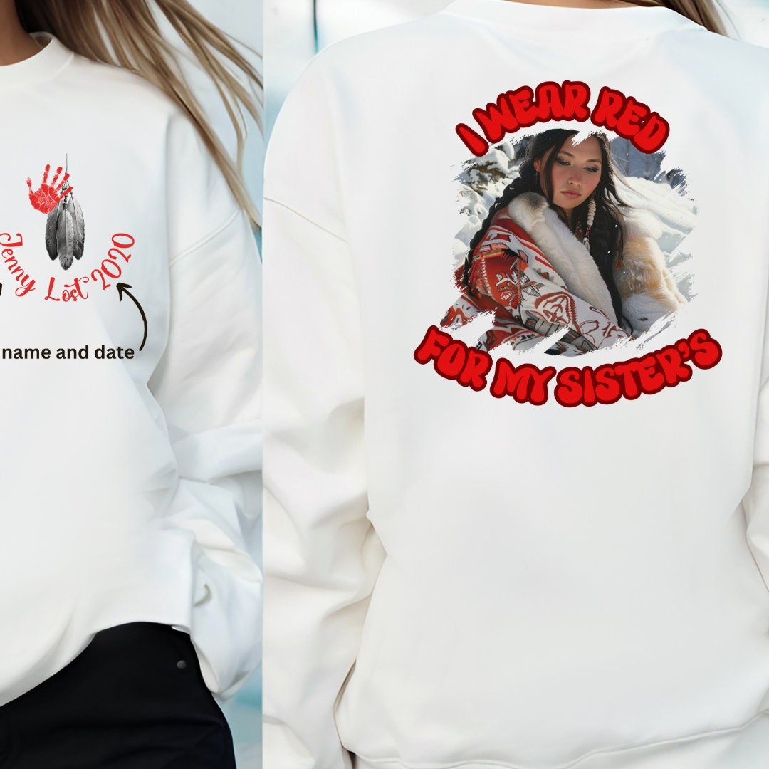 Customized I Wear Red for My Sister MMIW Sweat Shirt Indigenous Women ...
