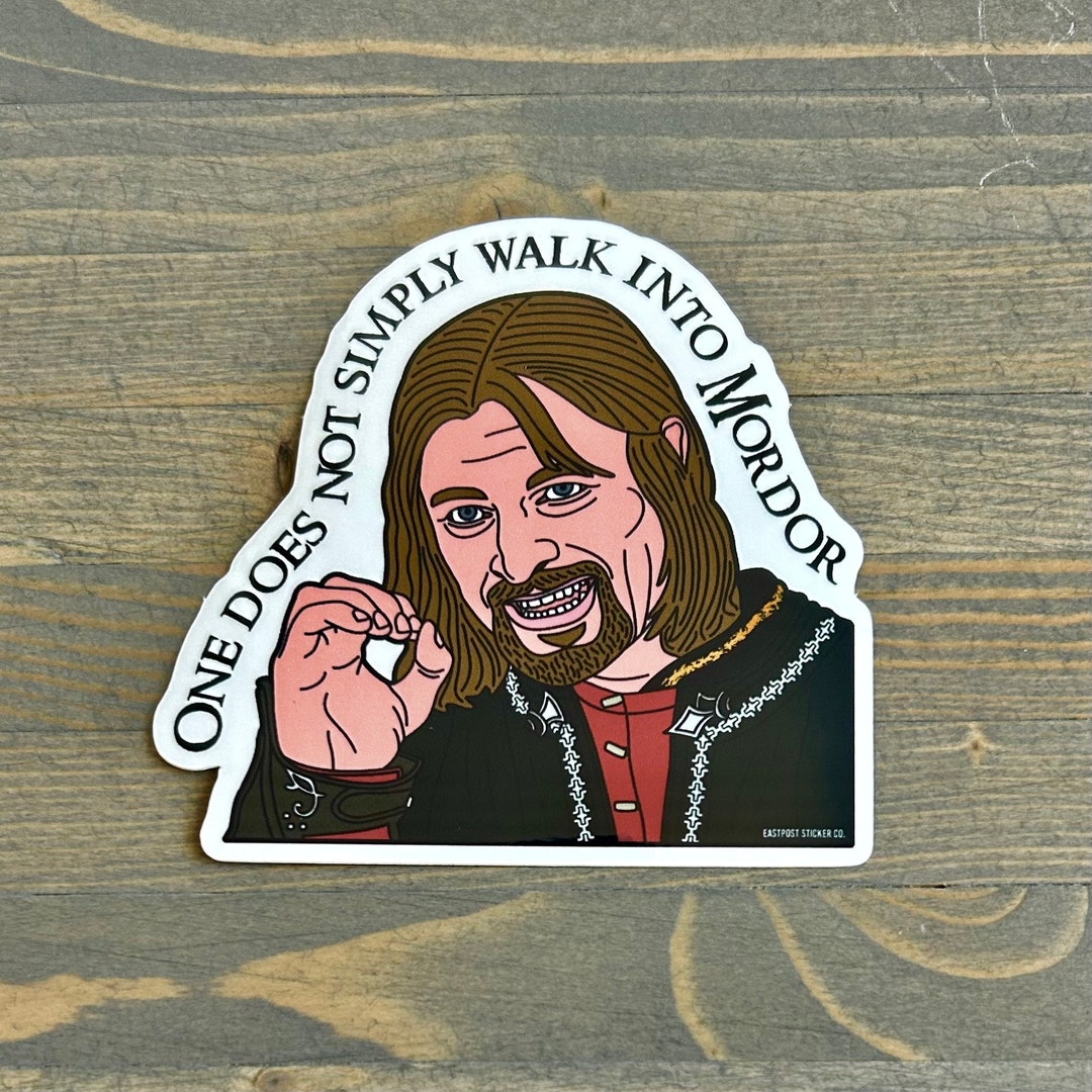 LOTR Boromir One Does Not Simply Walk Into Mordor Sticker - Etsy