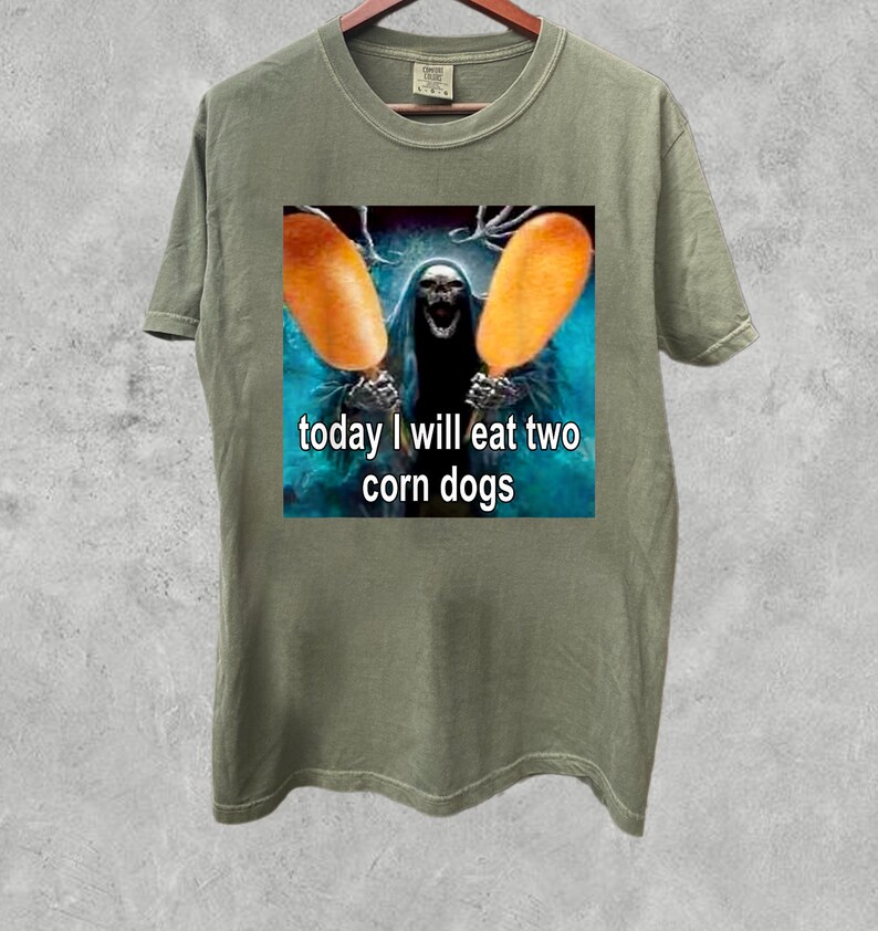 Today I Will Eat Two Corn Dogs Meme T-shirt Funny T-shirts, Meme Shirts ...