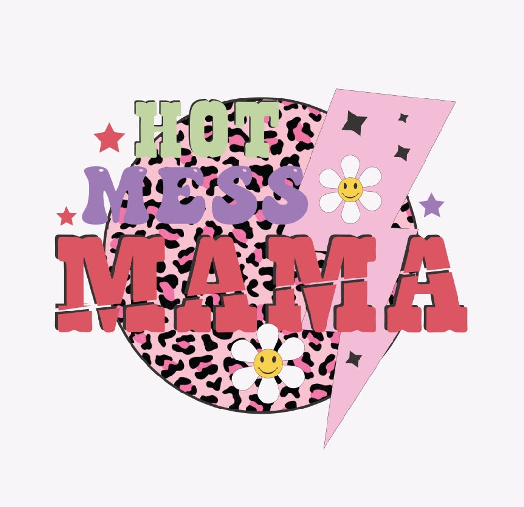 Digital Download PNG Hot Mess Mama, Beautiful and Cute Png, Sublimation ...