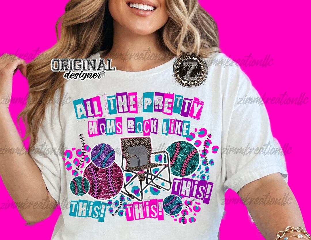 All the Pretty Moms Rock Like This, Softball Mom, Baseball Mom, Game ...