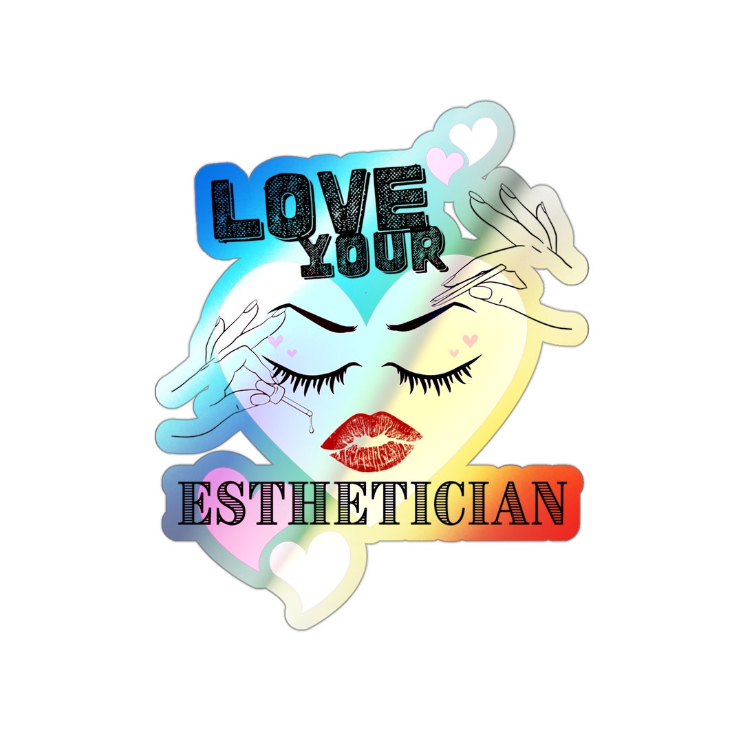 LOVE YOUR ESTHETICIAN | Holographic Die-cut Stickers | Hologram ...