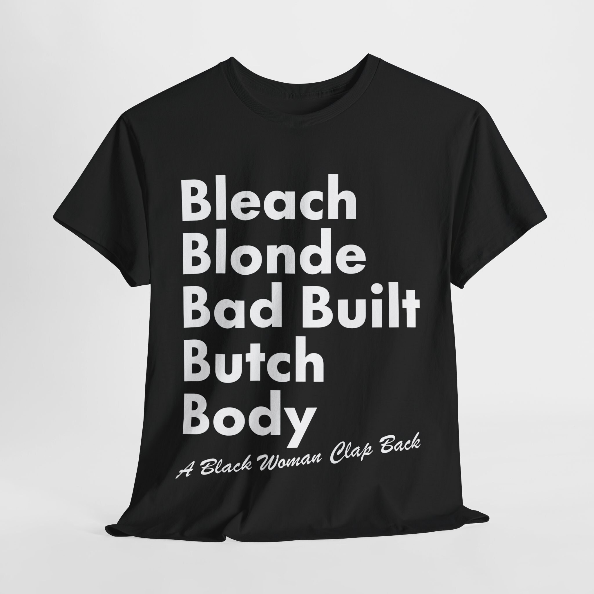 Bleach Blonde Bad Built Butch Body Funny Political Shirt, Unisex T ...