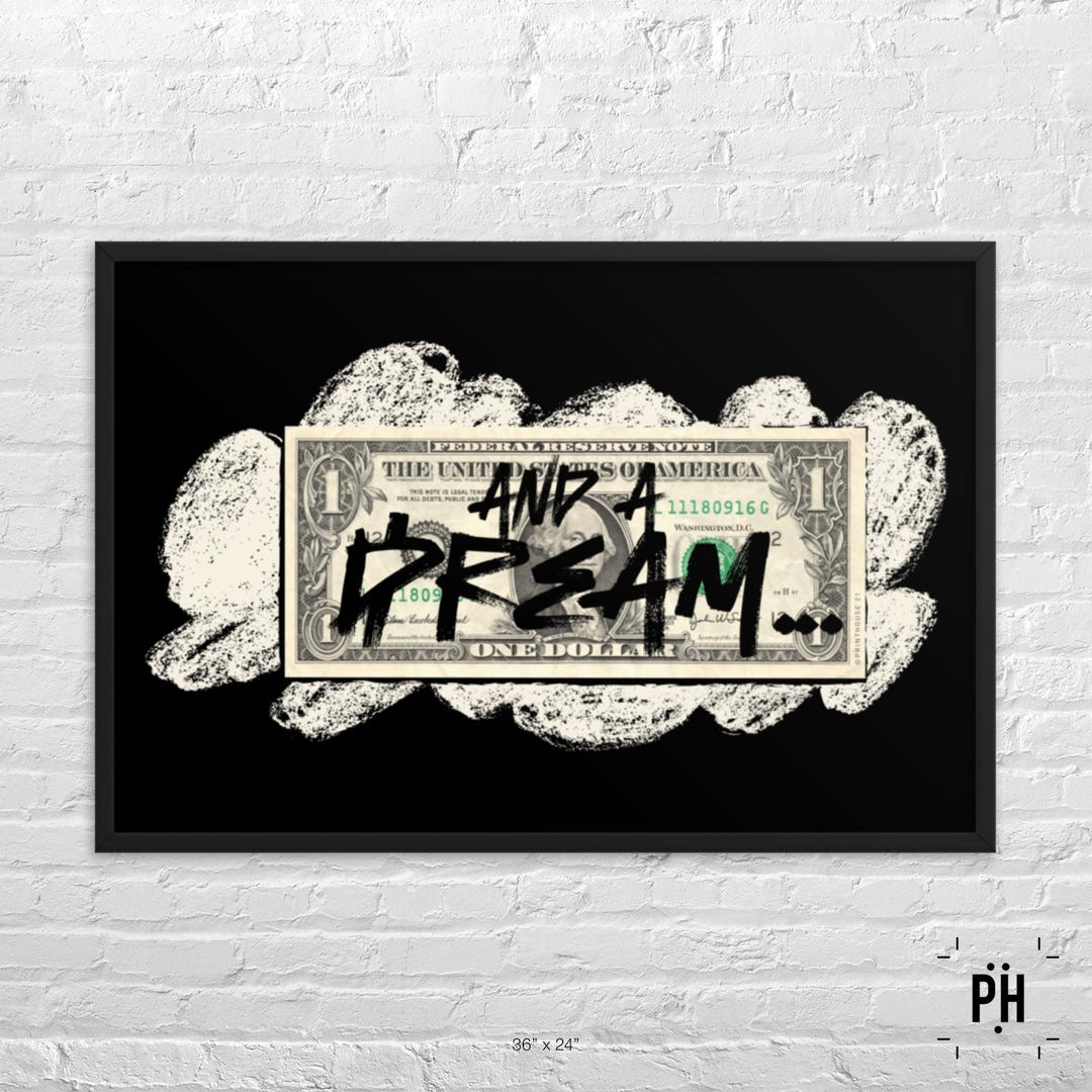 Dolla and A Dream... Poster V2 + Black Frame | Dream BIG, Start Small ...
