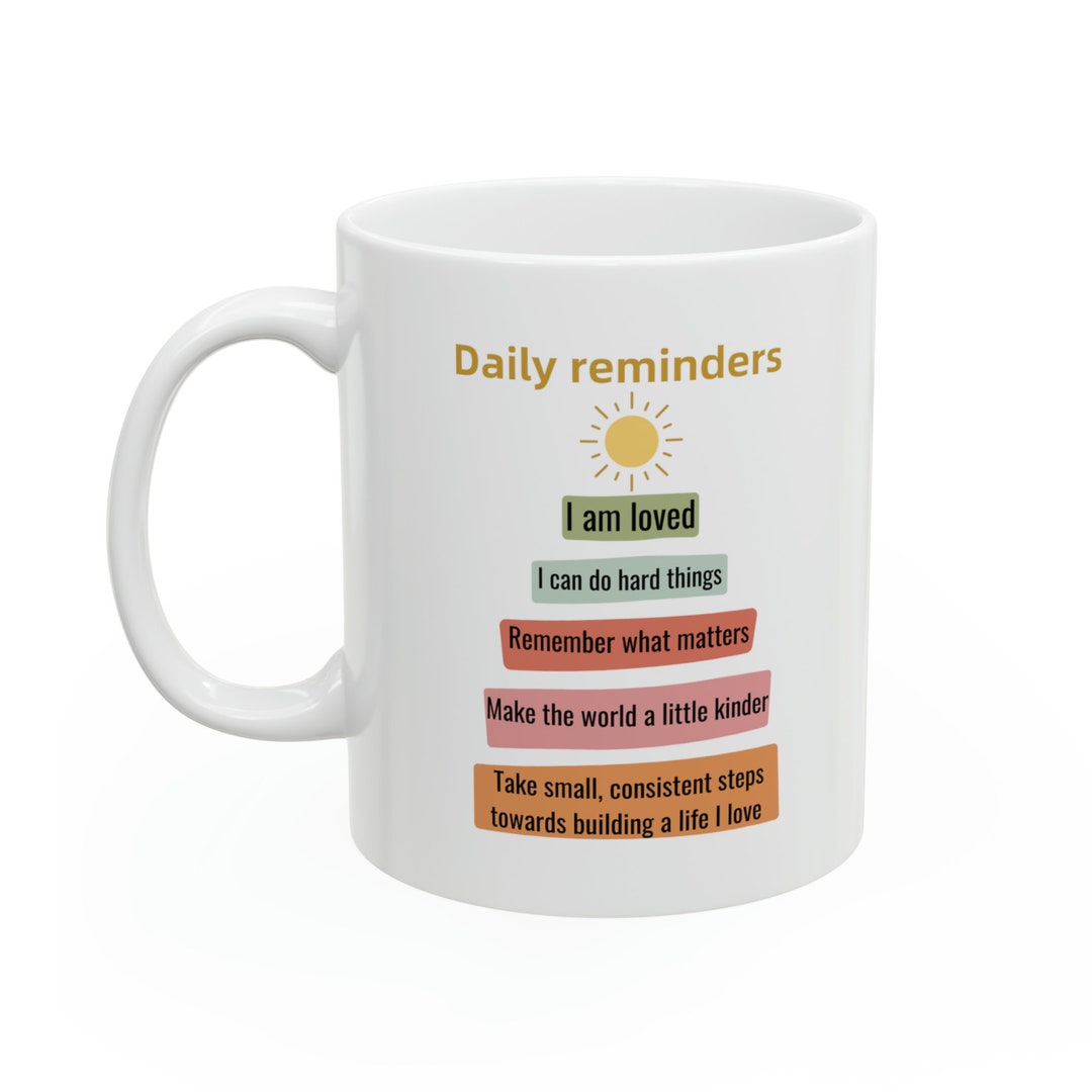 Daily Reminders, Affirmations and Motivation, Ceramic Mug 11oz - Etsy