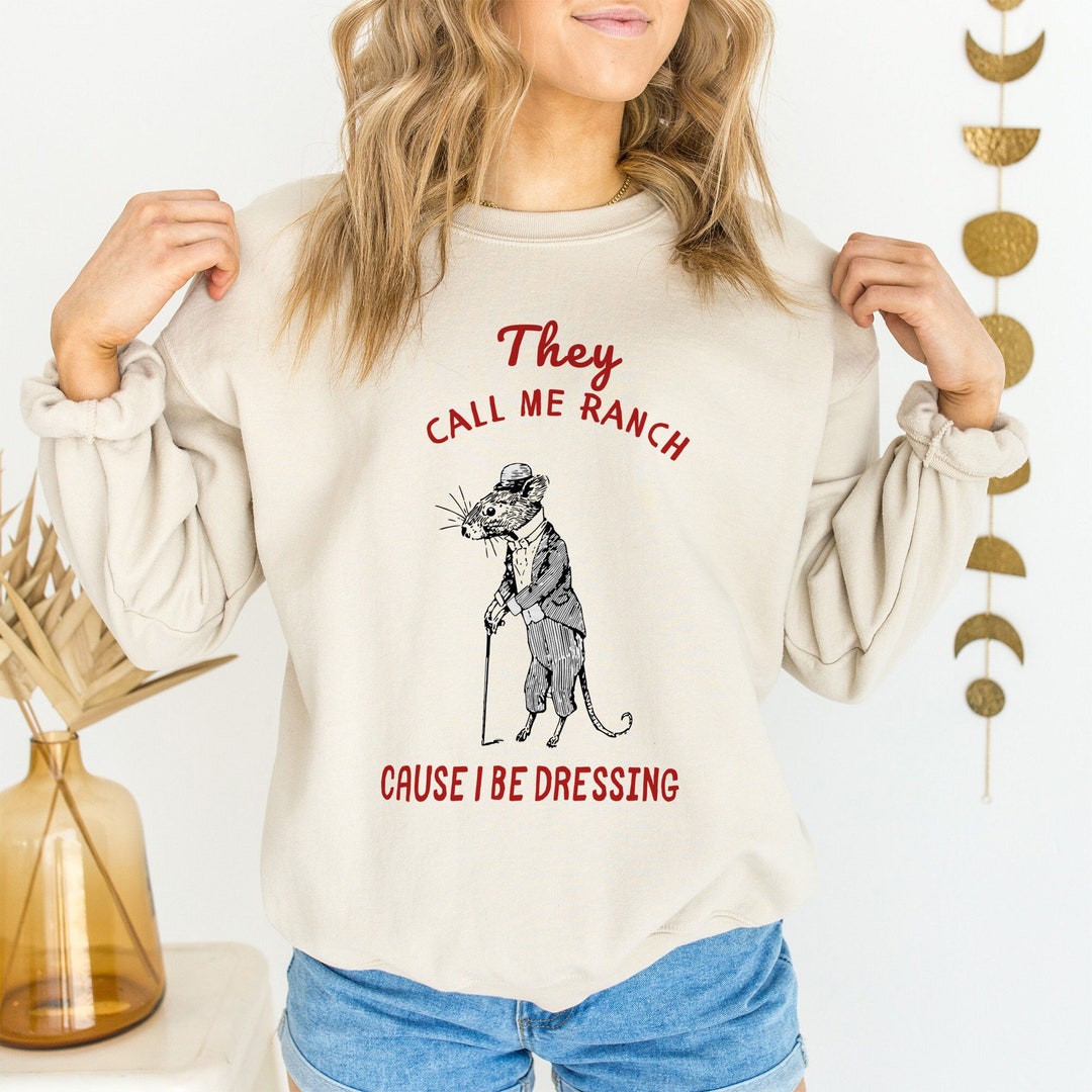 They Call Me Ranch Vintage Ranch Dressing Sweatshirt Sarcastic Meme Tee ...