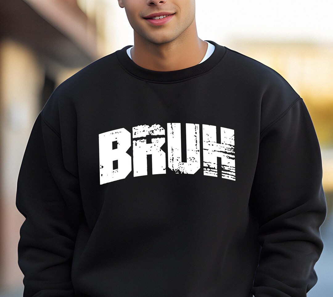 Bruh Meme Funny Saying Brother Greeting Sweatshirt, Unisex Crewneck ...