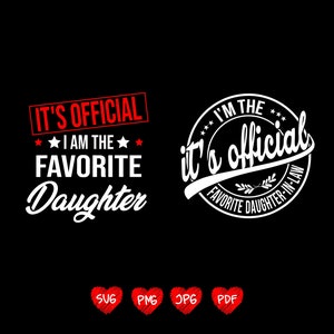It's Official I'm the Favorite Daughter Png Svg Files - Etsy