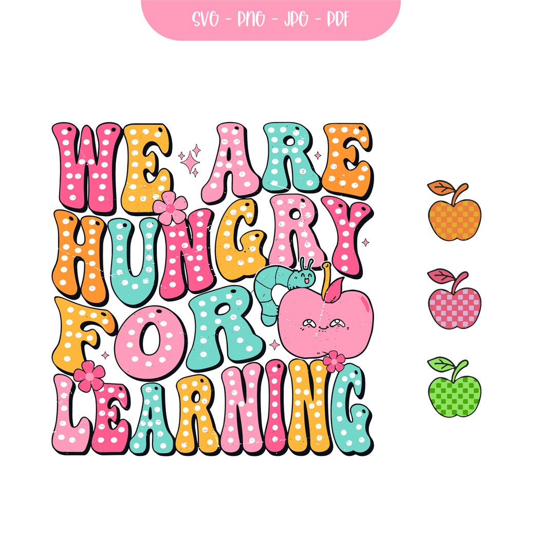 We Are Hungry for Learning Svg Png Pdf , Back to School Svg, 1st Day of School Svg, Funny ...