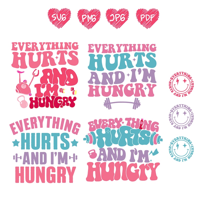 Everything Hurts and I'm Hungry SVG PNG , Gym Quote Svg, Workout, Exercise Quote Design, Funny ...