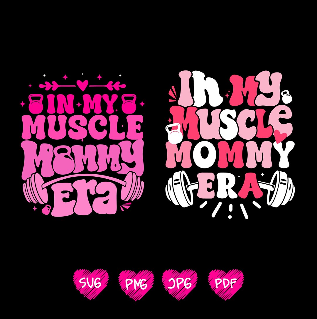 In My Muscle Mommy Era Svg Png, Workout Designs for Shirts ...