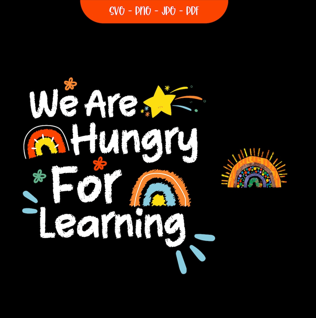 We Are Hungry for Learning Svg Png Pdf, Back to School Svg, 1st Day of ...