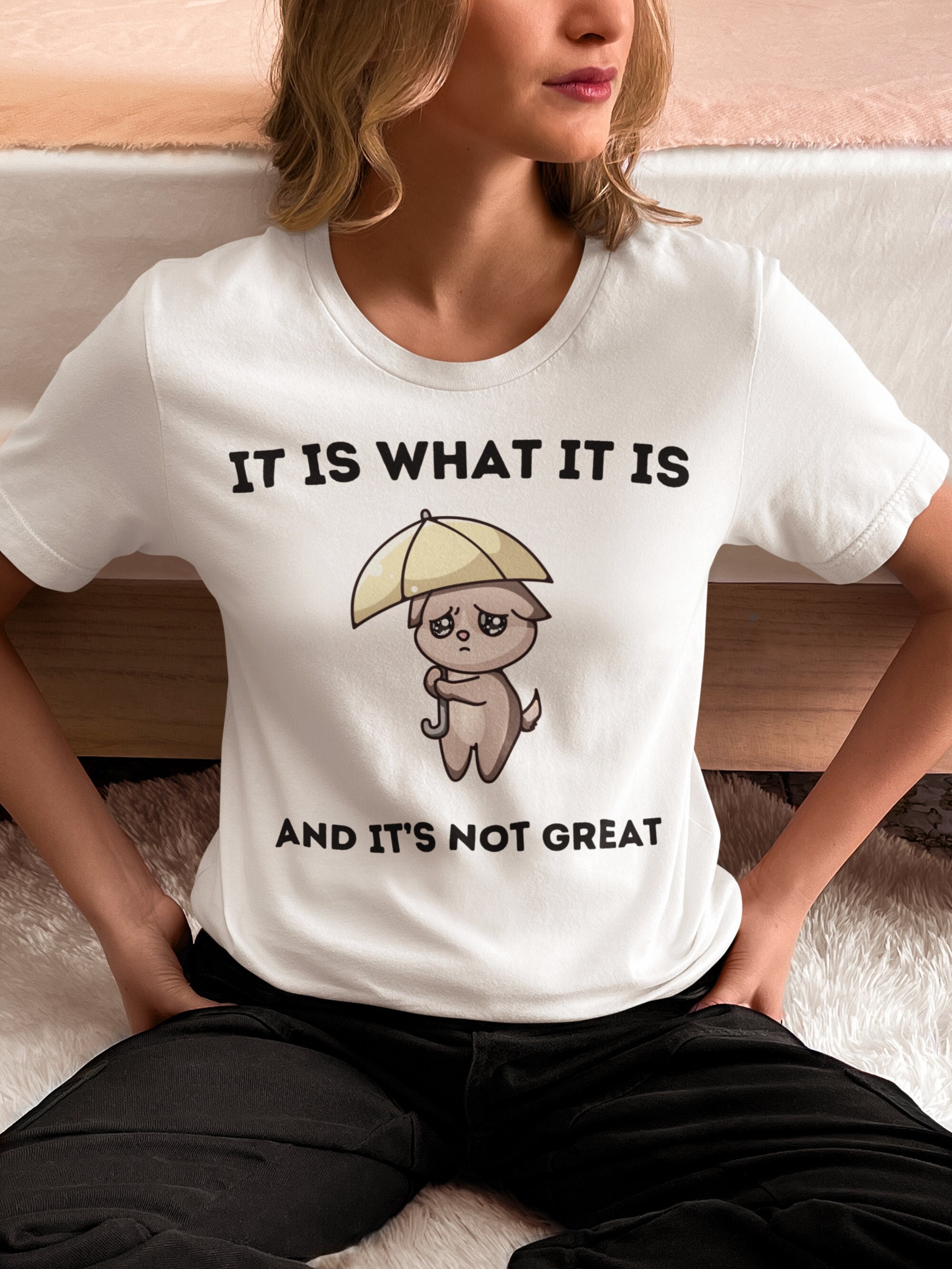 It is What It is and It's Not Great, Unisex T Shirt, Depression T Shirt ...