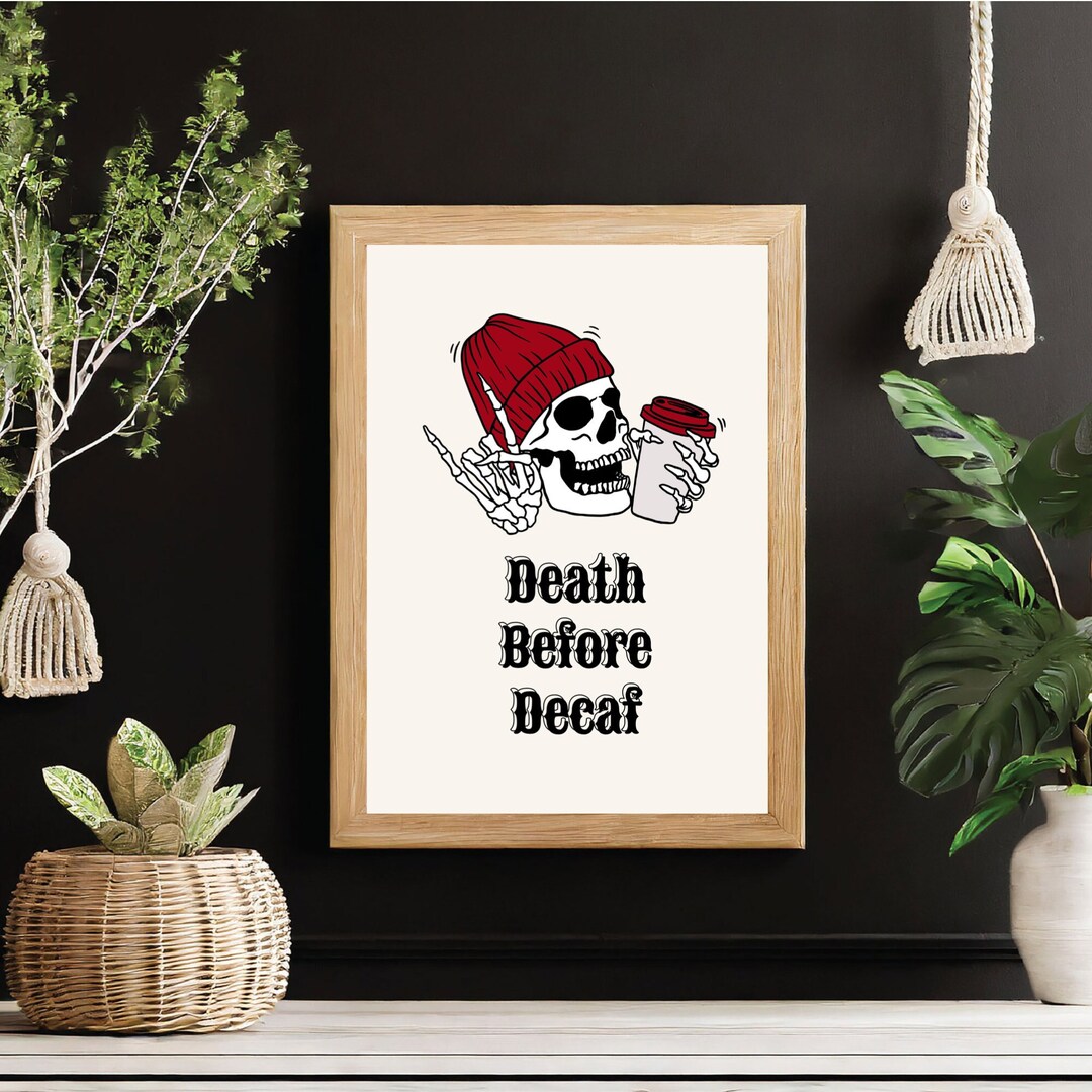 Death Before Decaf Print, Downloadable Artwork, Coffee Lovers, Prints ...