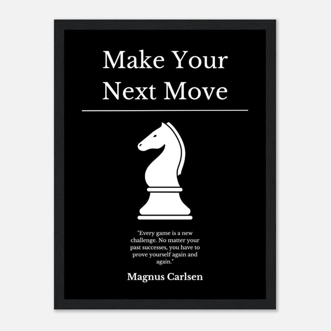 Chess Make Your Next Move Inspirational Wall Art Wooden Framed Poster ... Chess Make Your Next Move Inspirational Wall Art Wooden Framed Poster ...