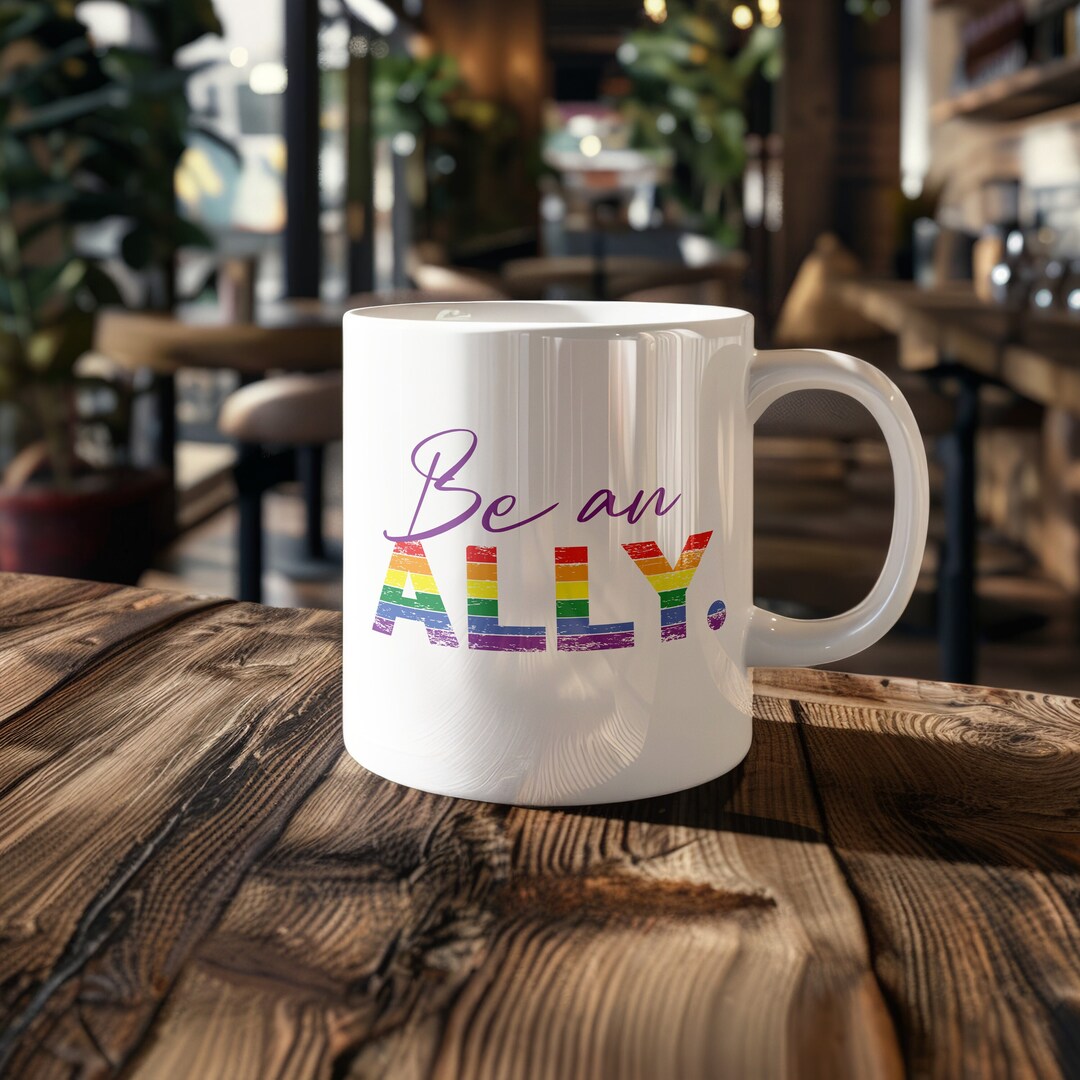 LGBTQ Mug, Pride Coffee Mug, Be an Ally Mug, Ally Mug, Support LGBTQ ...