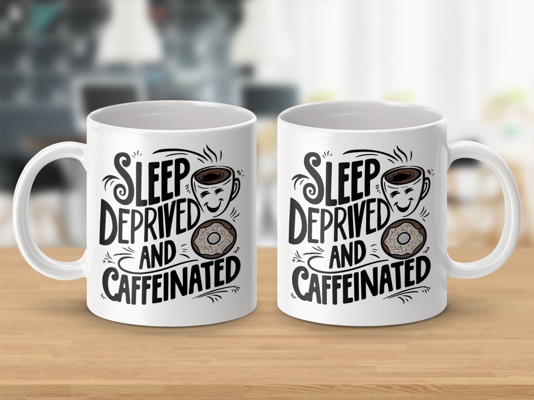 Sleep Deprived Caffeinated Mug: Funny Coffee & Doughnut Gift - Etsy