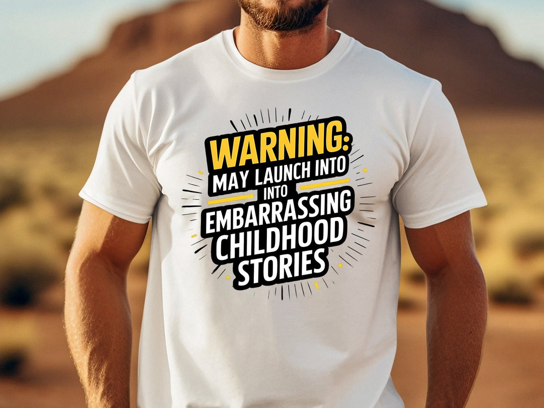 Warning Funny T-shirt, May Launch Into Embarrassing Childhood Stories ...