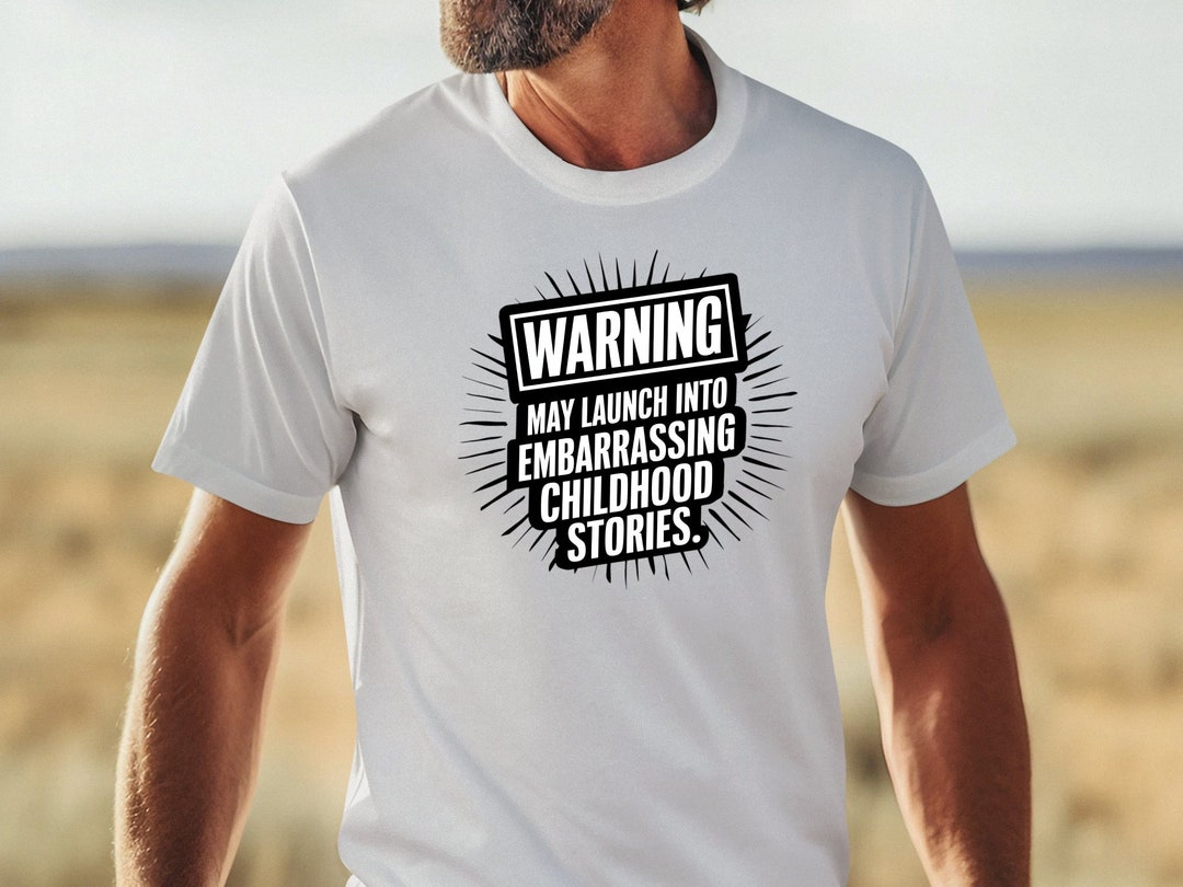 Funny Graphic T-shirt, Warning: May Launch Into Embarrassing Stories ...