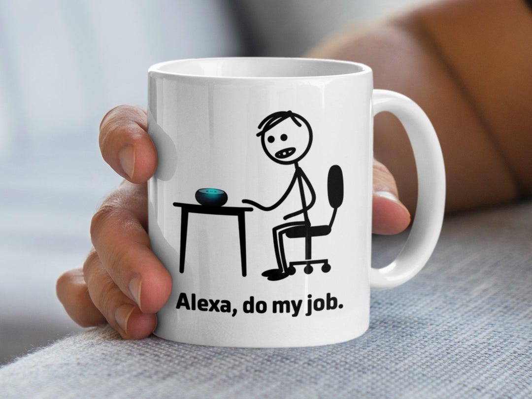 Work Meme Mug, Funny Work From Home Mug, Alexa Do My Job Mug, Funny ...