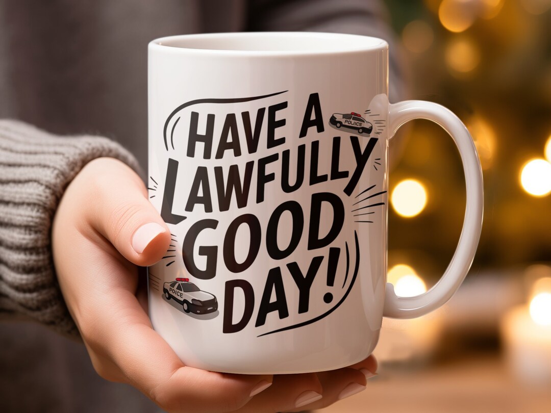 Have A Lawfully Good Day Police Car Coffee Mug, Officer Gift, Police ...